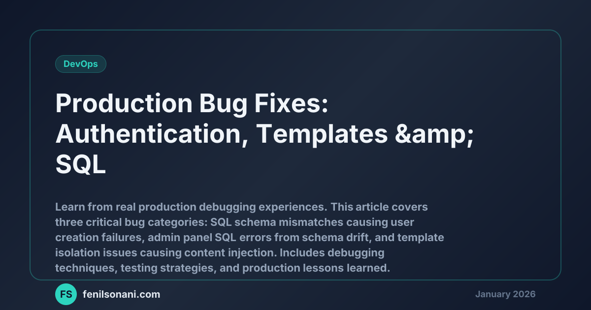 Production Bug Fixes: Authentication, Templates & SQL - Fenil Sonani