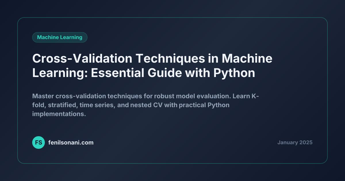 Cross-Validation Techniques in Machine Learning: Essential Guide with ...